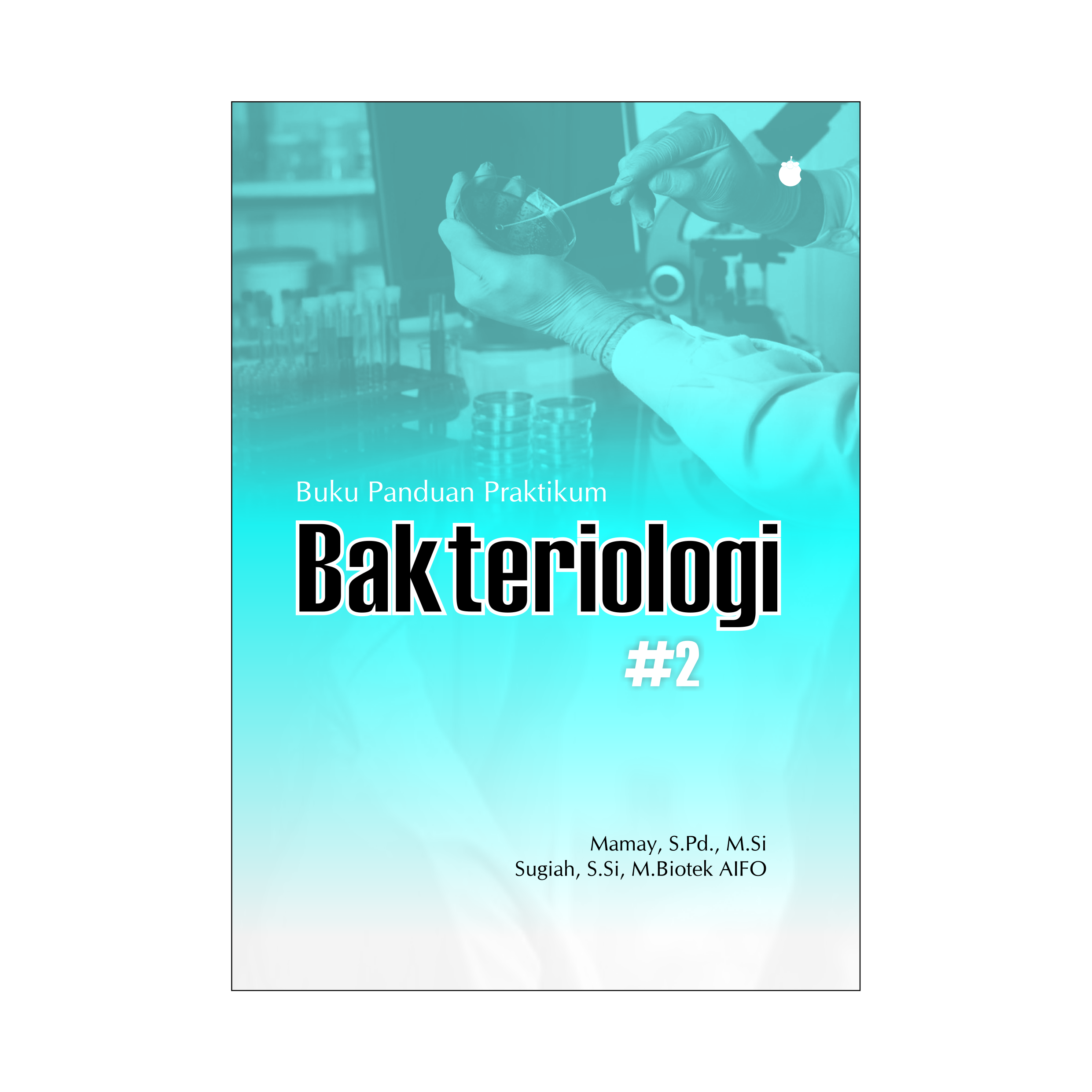 Panduan Praktikum Bakteriologi - MANGGUSTORE